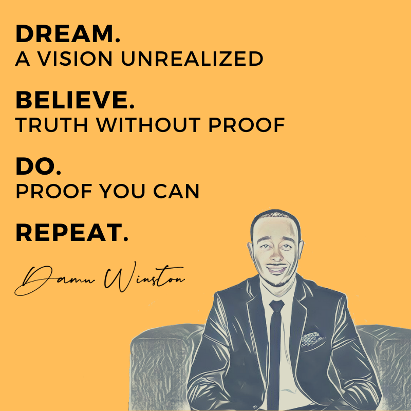 Dream | Believe | Do | Repeat - Damu Winston, MBA, PMP